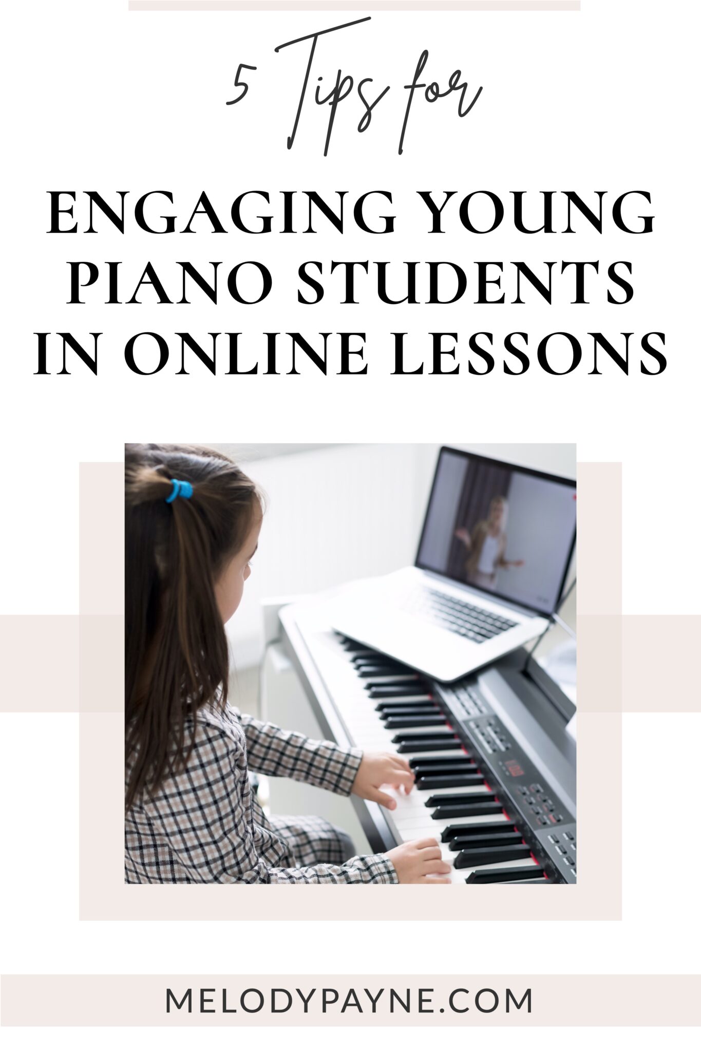 5 Tips for Engaging Young Piano Students During Online Lessons - Melody ...
