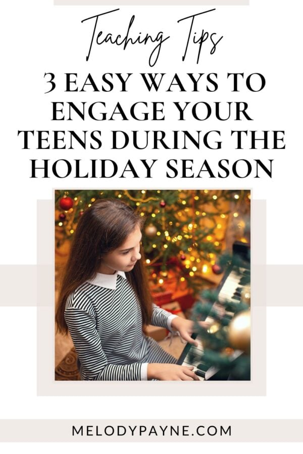 3 Easy Ways to Engage Your Teenage Piano Students During the Holiday ...