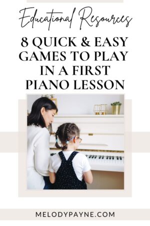 8 Easy Games to Play in a First Piano Lesson - Melody Payne - Music for ...
