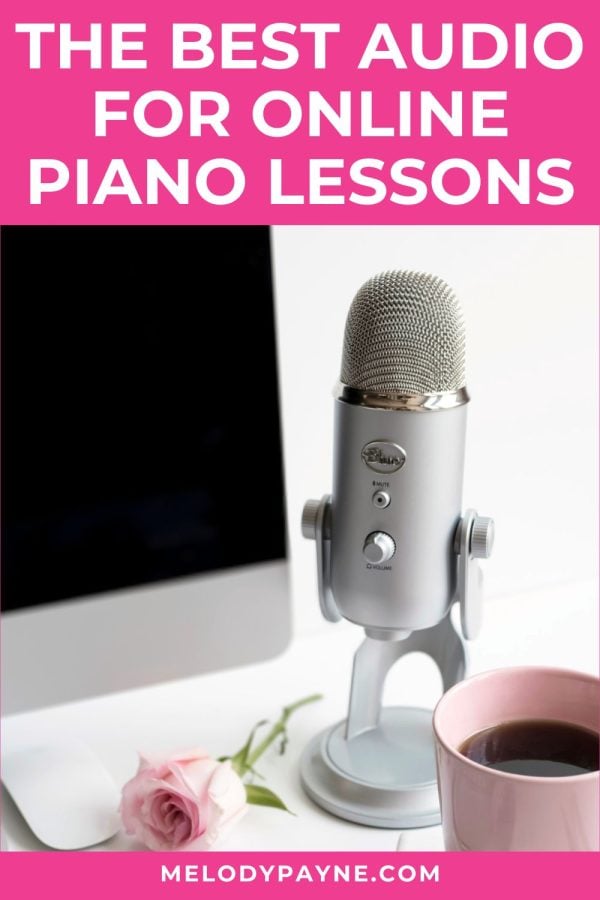 How to Create the Best Audio for Online Piano Lessons - Melody Payne ...